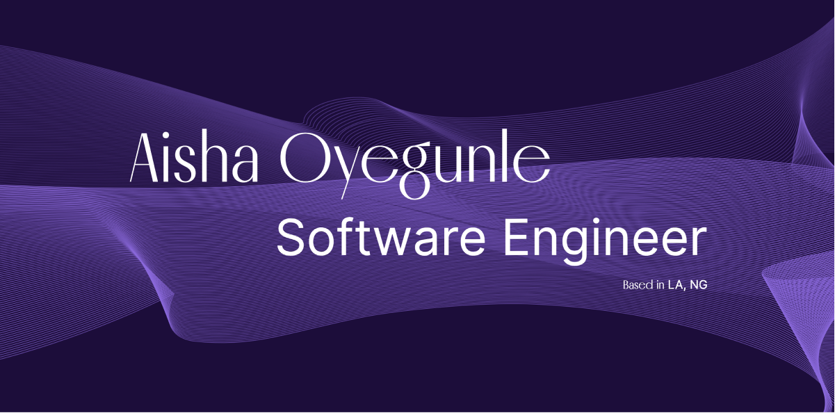 Aisha Oyegunle | Software Engineer